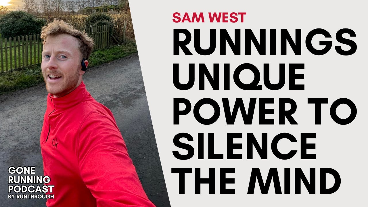 RUNNING has the UNIQUE POWER to SILENCE an OVERACTIVE MIND W/ Sam West ...