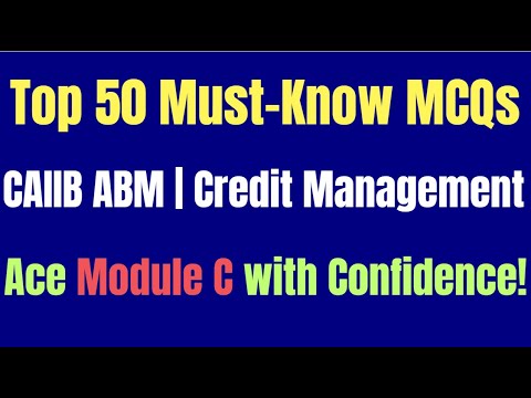 🔥 **Top 50 Must-Know MCQs for CAIIB ABM | Ace Module C with Confidence!| CREDIT MANAGEMENT **🔥 ...