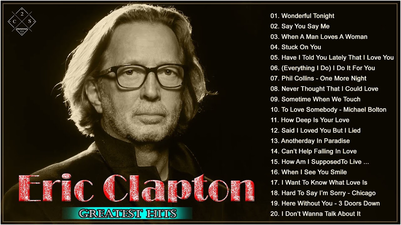 Eric Clapton Greatest Hits Tracklist 2021 || The Best Songs Of Eric ...