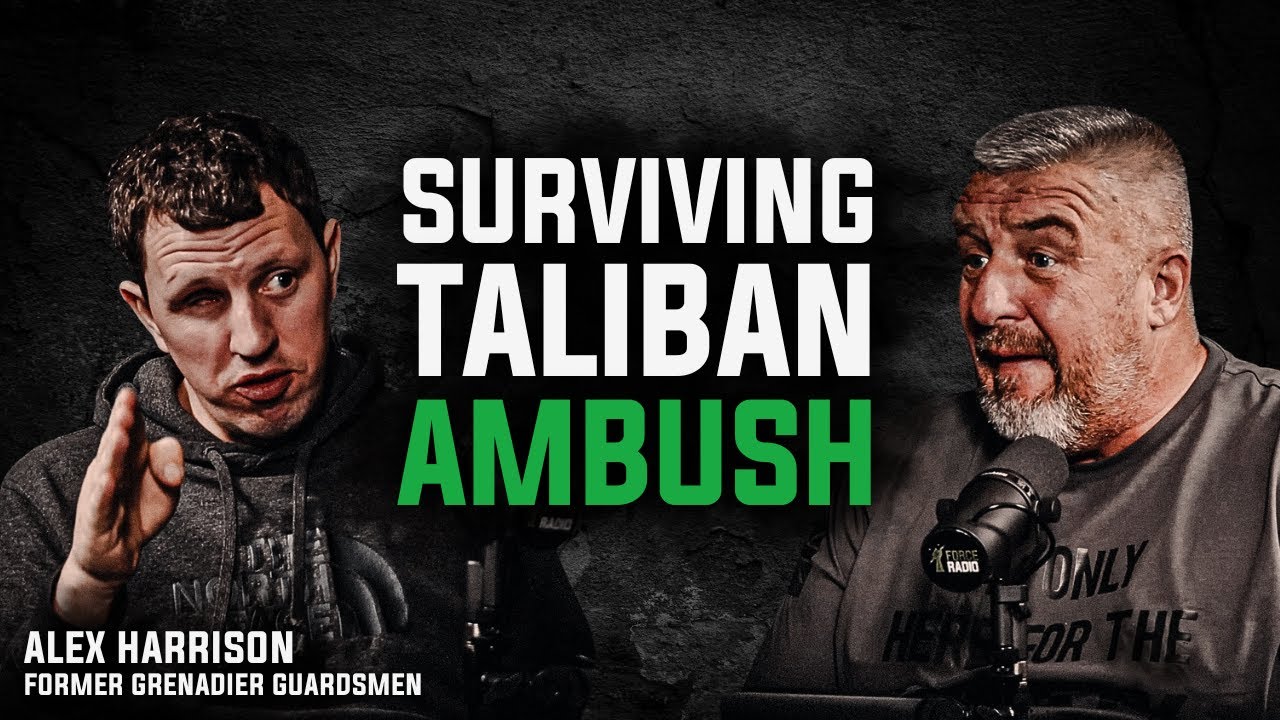 SURVIVING TALIBAN AMBUSH | Former Grenadier Guardsman Alex Harrison - YouTube