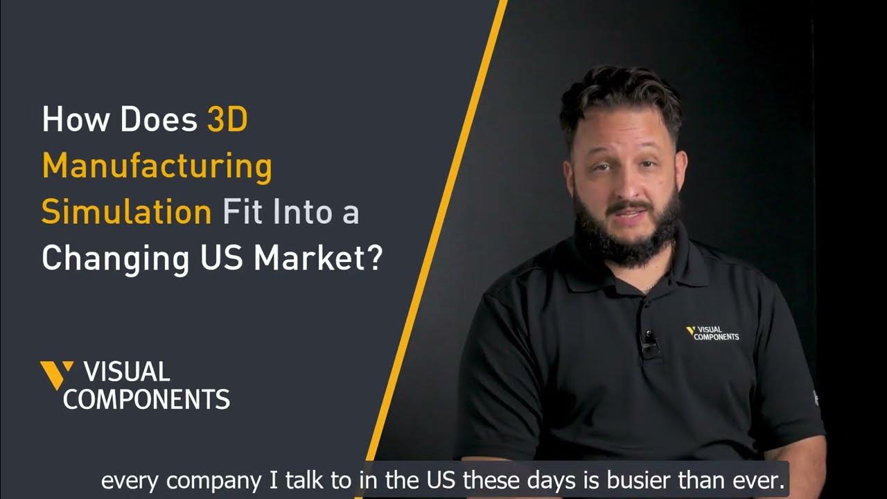 How is 3D Manufacturing Simulation Bringing Clarity to a Changing US ...