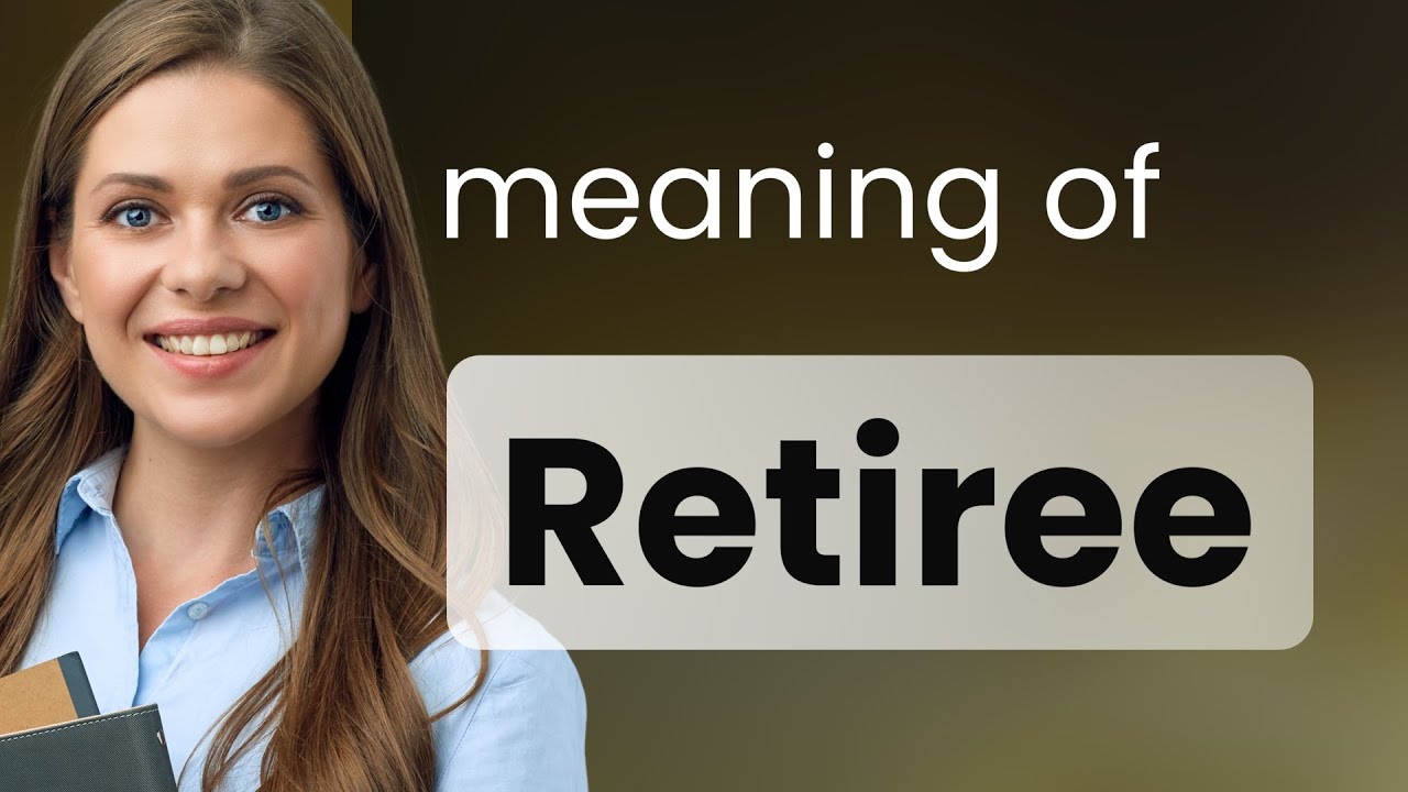 Retiree • RETIREE definition - YouTube