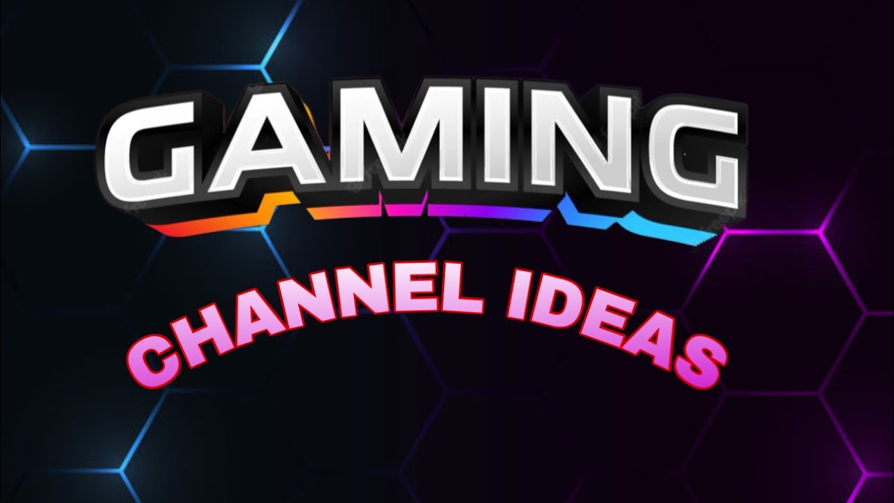 GAMING CHANNEL IDEAS - YouTube