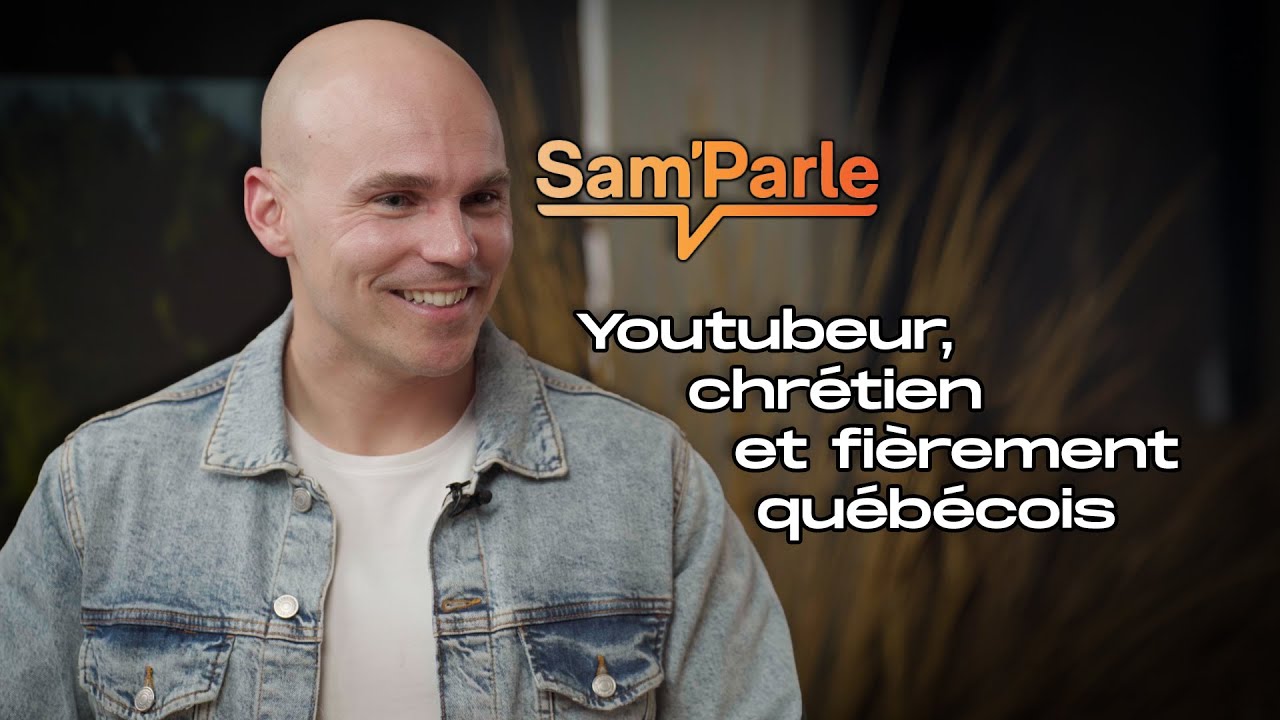 Sam’Parle : Youtubeur, chrétien et fièrement québécois - YouTube