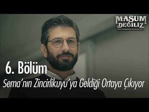 Sema'nın Zincirlikuyu'da olduğu ortaya çıkıyor - Masum Değiliz 6. Bölüm