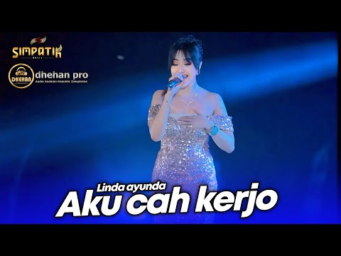 AKU CAH KERJO - LINDA AYUNDA - LIVE SIMPATIK MUSIC DHEHAN PRO AUDIO - SENDANG DAWUNG KENDAL