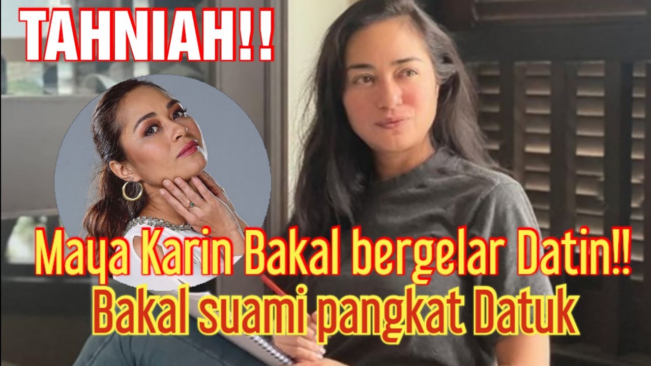 TAHNIAH !! BAKAL SUAMI MAYA KARIN PANGKAT DATUK!! - YouTube