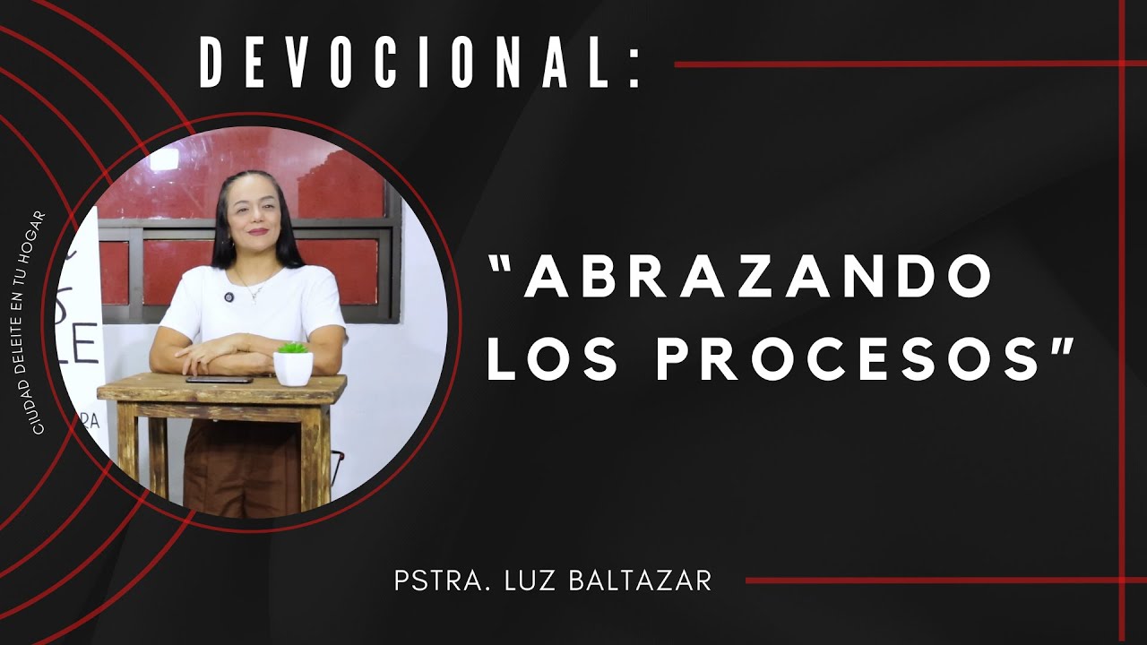 Devocional: "Abrazando los Procesos" - YouTube