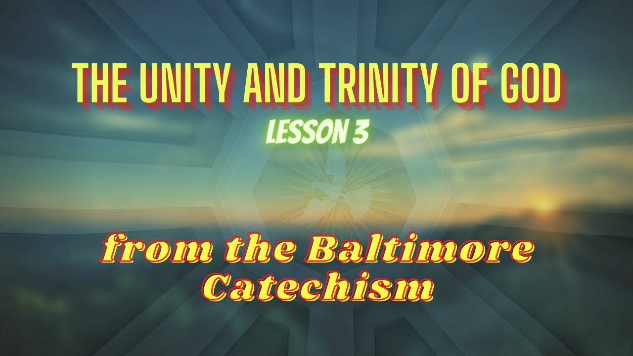 The Unity and Trinity of GOD :Lesson 3 from the Baltimore Catechism ...