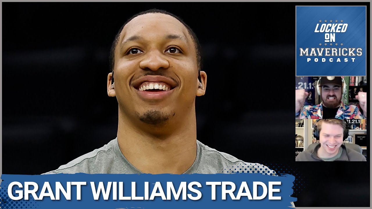 Grant Williams Trade Reaction: Dallas Mavericks Trade for Boston ...
