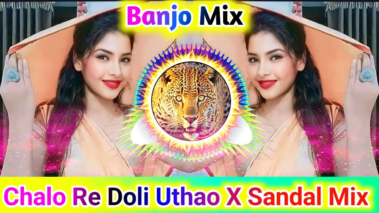 Chalo Re Doli Uthao Benjo Pad Mix New Original Sandal Dhun 2024 DJ Raj ...