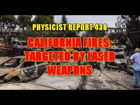 PHYSICIST REPORT 430 CALIFORNIA FIRES TARGETED BY LASER WEAPONS - YouTube