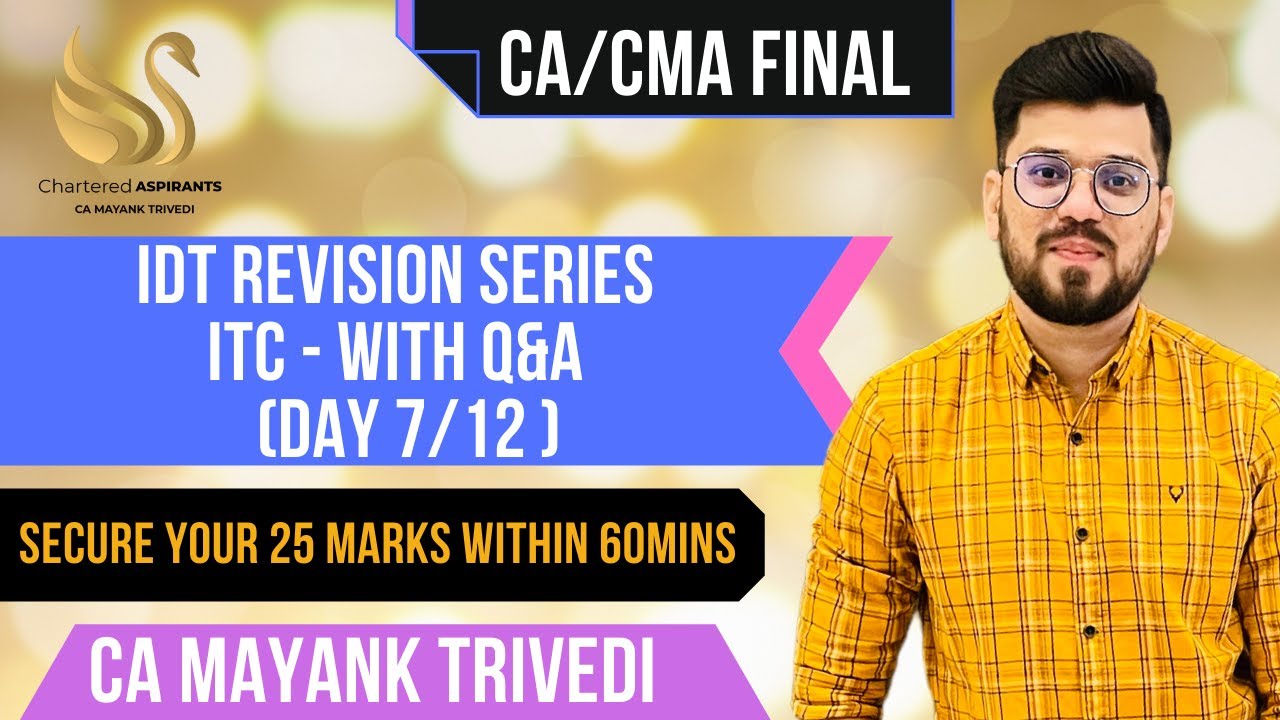 Day 7 - ITC with Q&A - Secure your 25 Marks- CA Final IDT - by CA ...