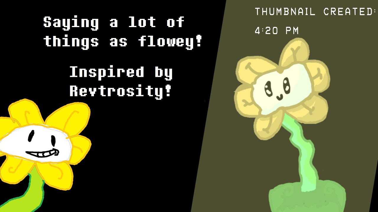 SAYING A LOT OF THINGS AS FLOWEY!! - YouTube