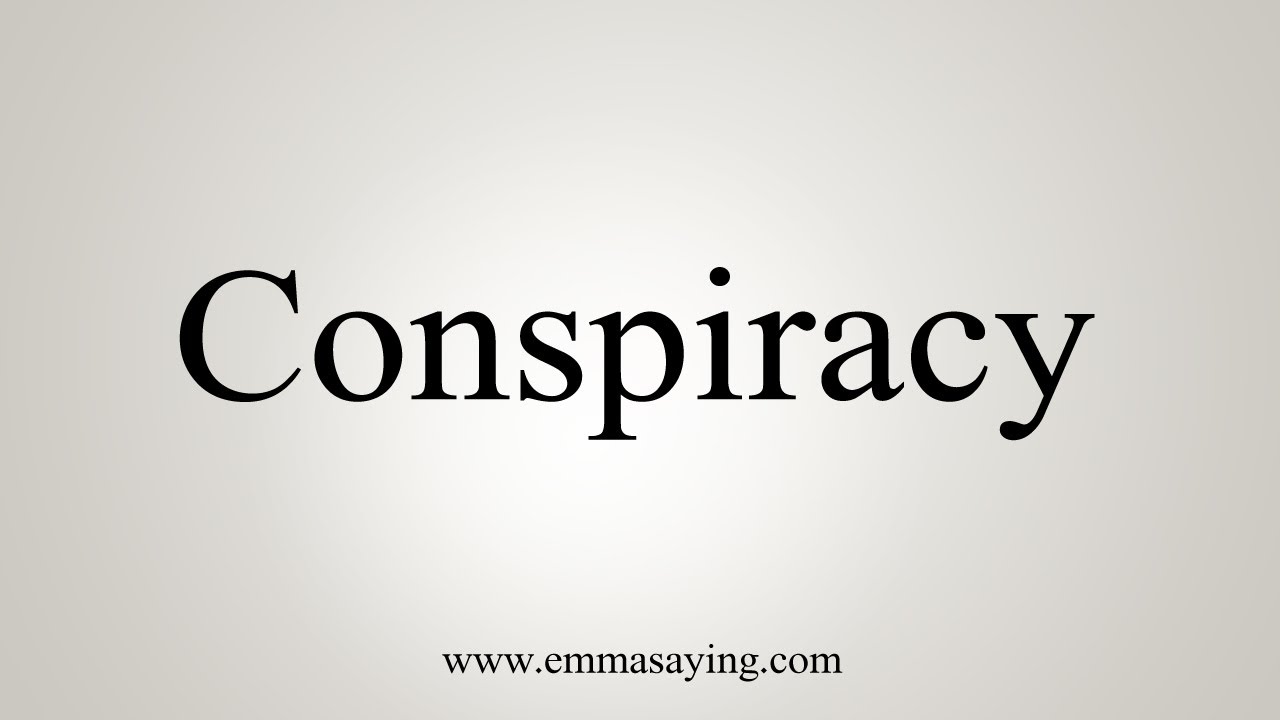 How To Say Conspiracy - YouTube