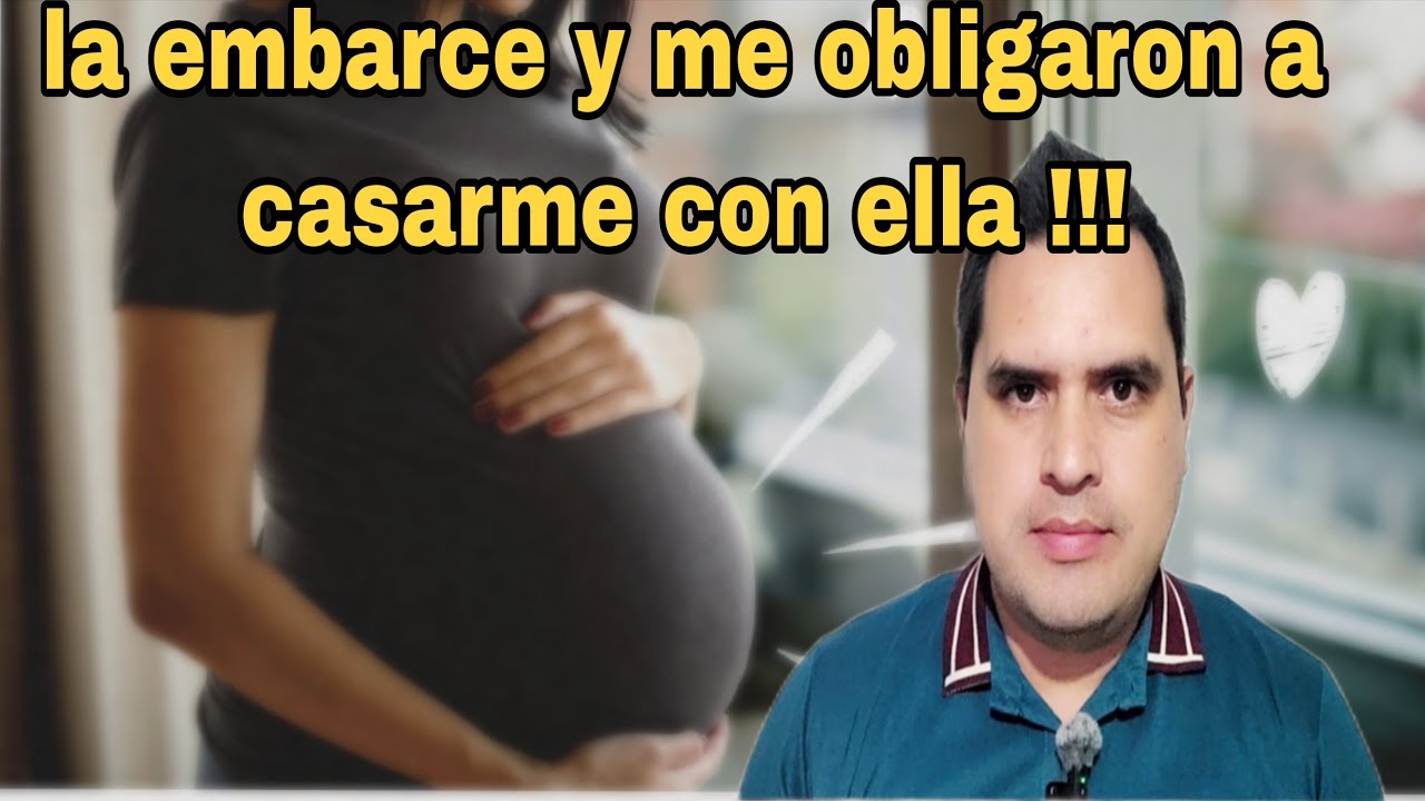 La embarace y me obligaron a casarme con ella !!! - YouTube