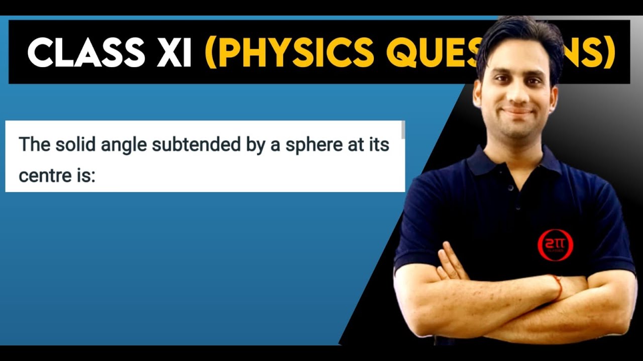 The solid angle subtended by a sphere at its centre is : - YouTube