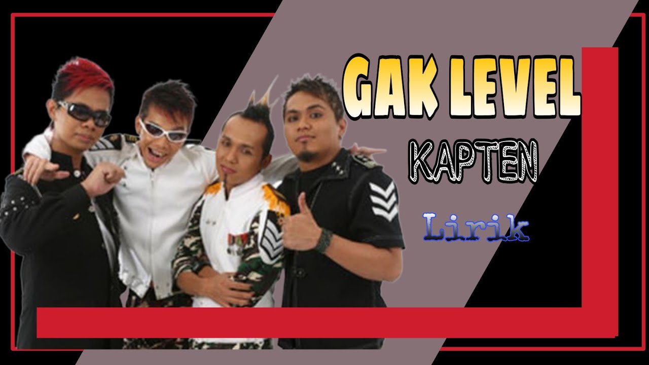 GAK LEVEL - Kapten Band (Lirik) - YouTube