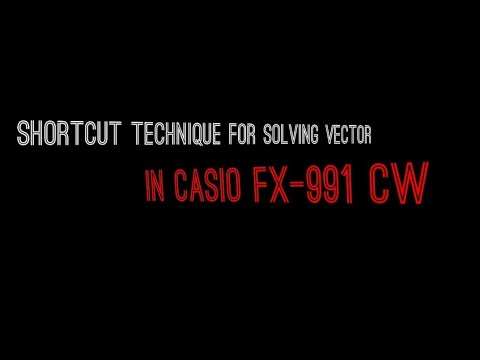 Shortcut Technique for solving vector in CASIO fx-991CW - YouTube