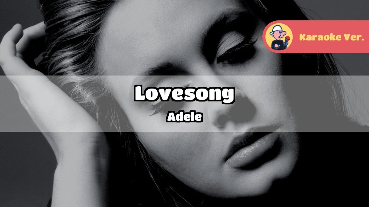 Adele - Lovesong (Original Karaoke, Lyrics) - YouTube