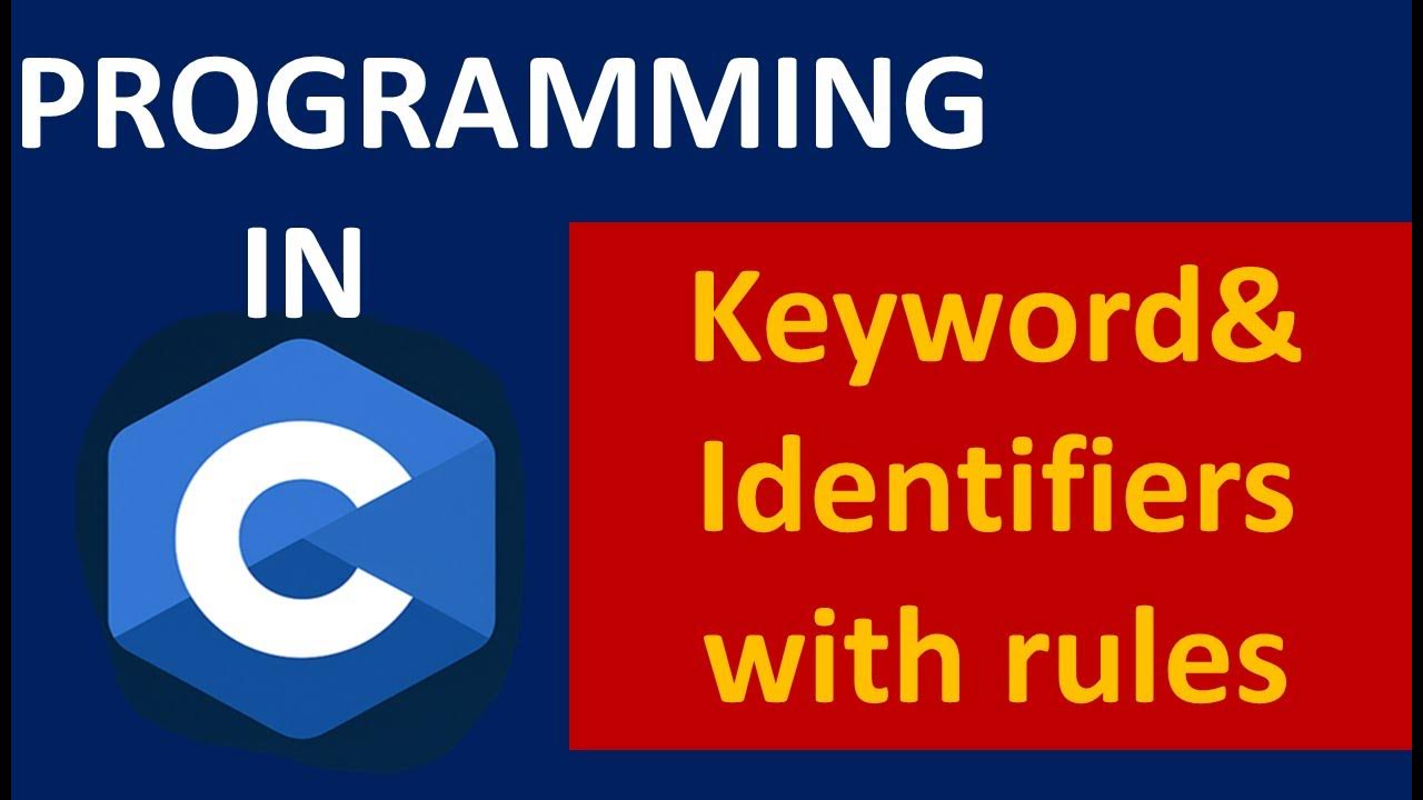 KEYWORD AND IDENTIFIER IN C? | RULES FOR NAMING IDENTIFIER IN C | c tutorials - YouTube