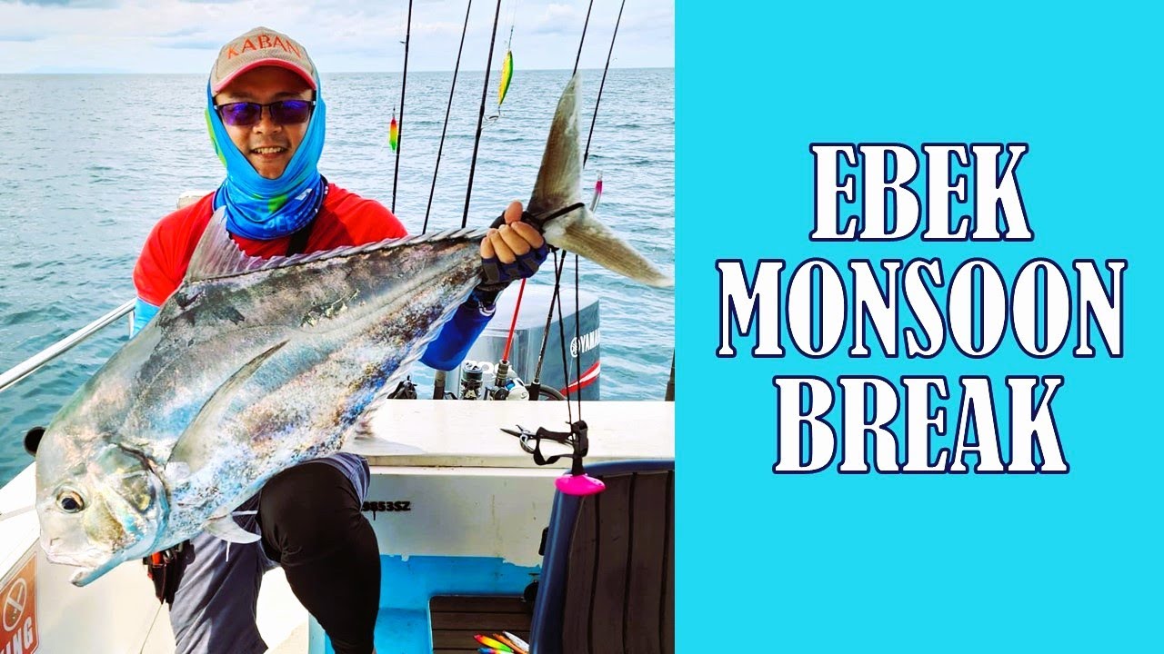EBEK Monsoon Break || JIGGING Waktu Tengkujuh || Fishing in SARAWAK ...
