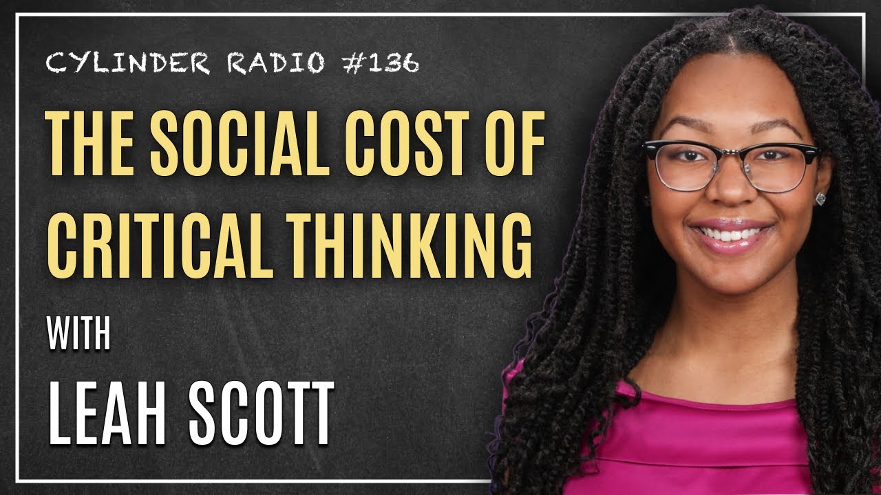 The Social Cost of Critical Thinking with Leah Scott | Cylinder Radio ...