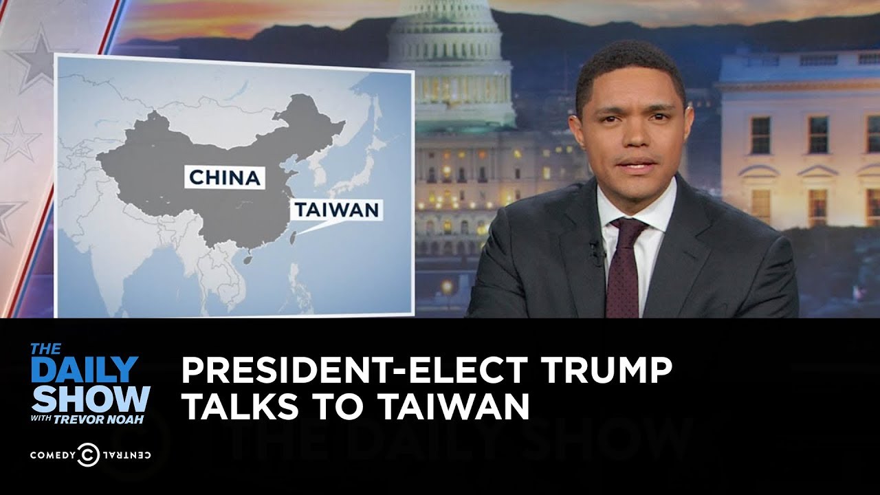 President-Elect Trump Talks to Taiwan: The Daily Show - YouTube