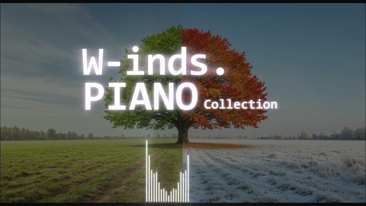 W-inds.ピアノメドレー【作業用、勉強用BGM】W-inds.Piano collection - YouTube