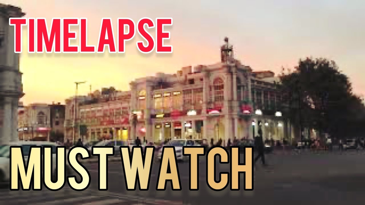 Must watch Time Lapse: Connaught Place at Dusk - YouTube