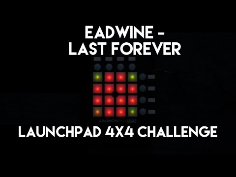EADWINE - Last Forever (Launchpad 4x4 Challenge) + Project File - YouTube