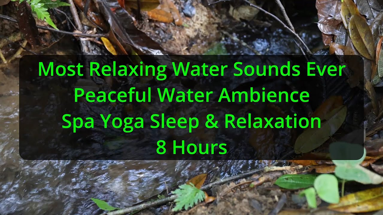 Most Relaxing Water Sounds Ever Peaceful Water Ambience Spa Yoga Sleep ...