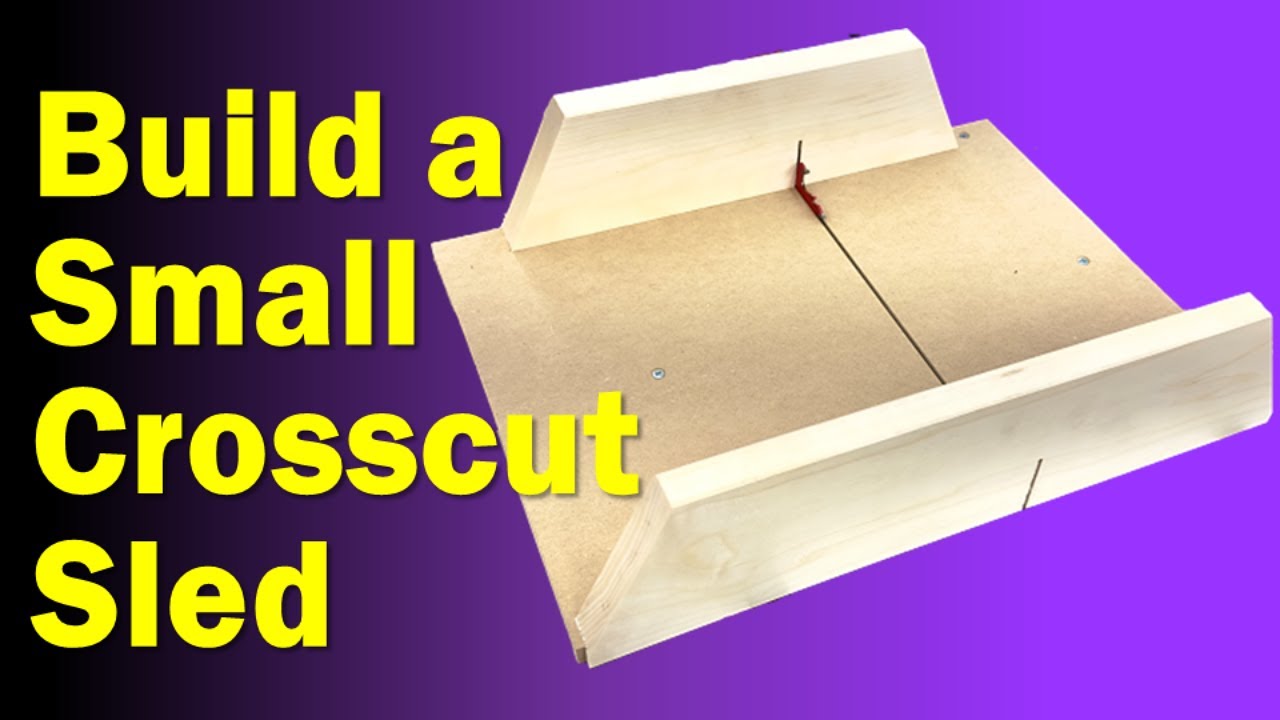 How to Build a Small Crosscut Sled (DIY) - YouTube