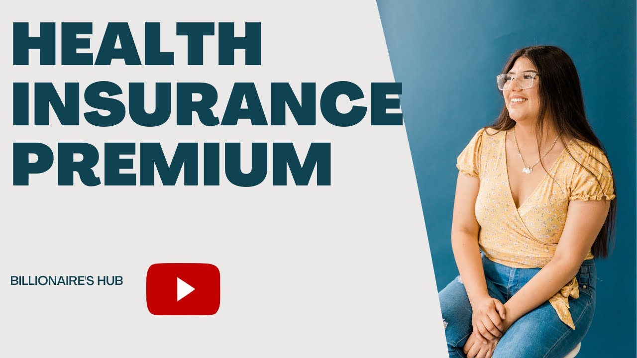 Health Insurance Premium | Understanding Health Insurance Premiums ...
