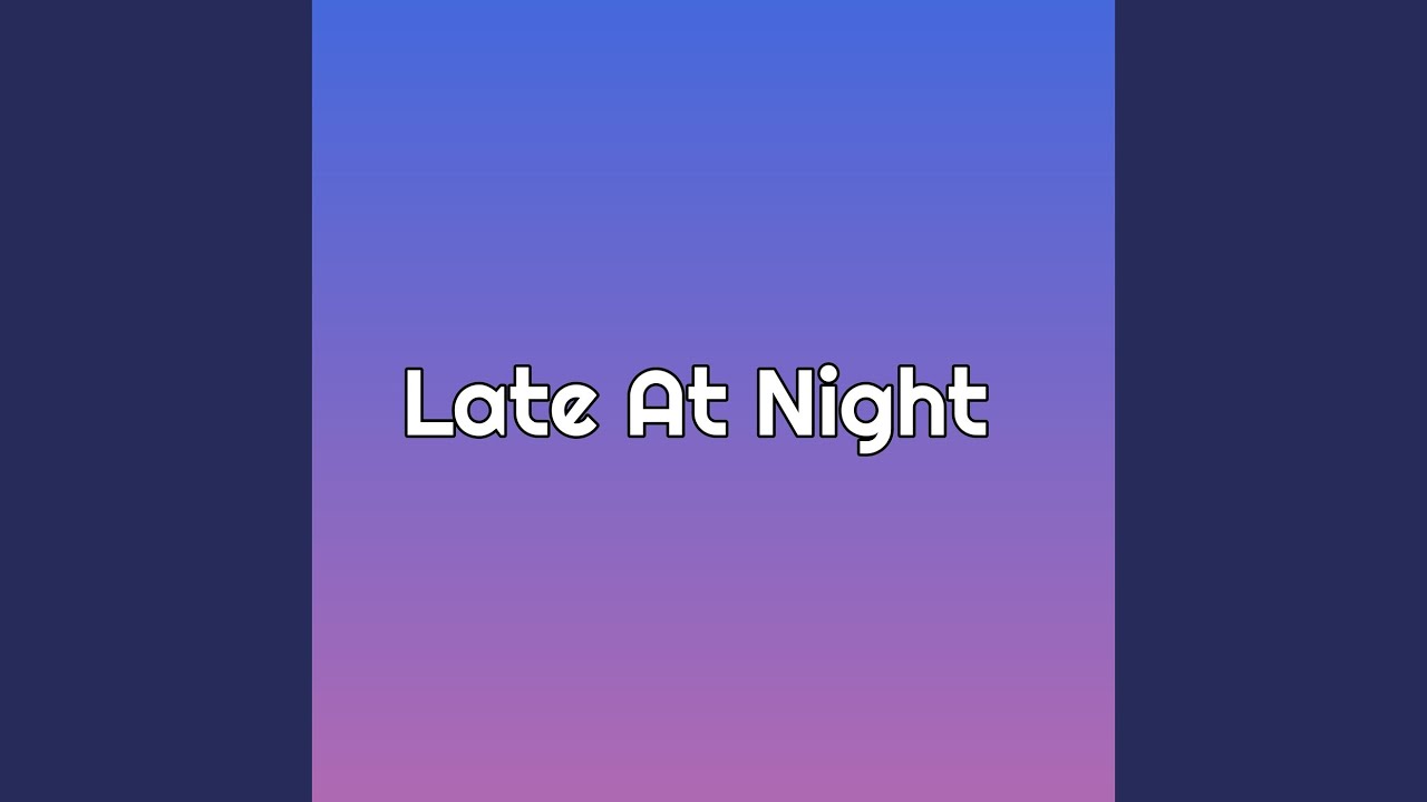 Late At Night YouTube late-at-night-youtube