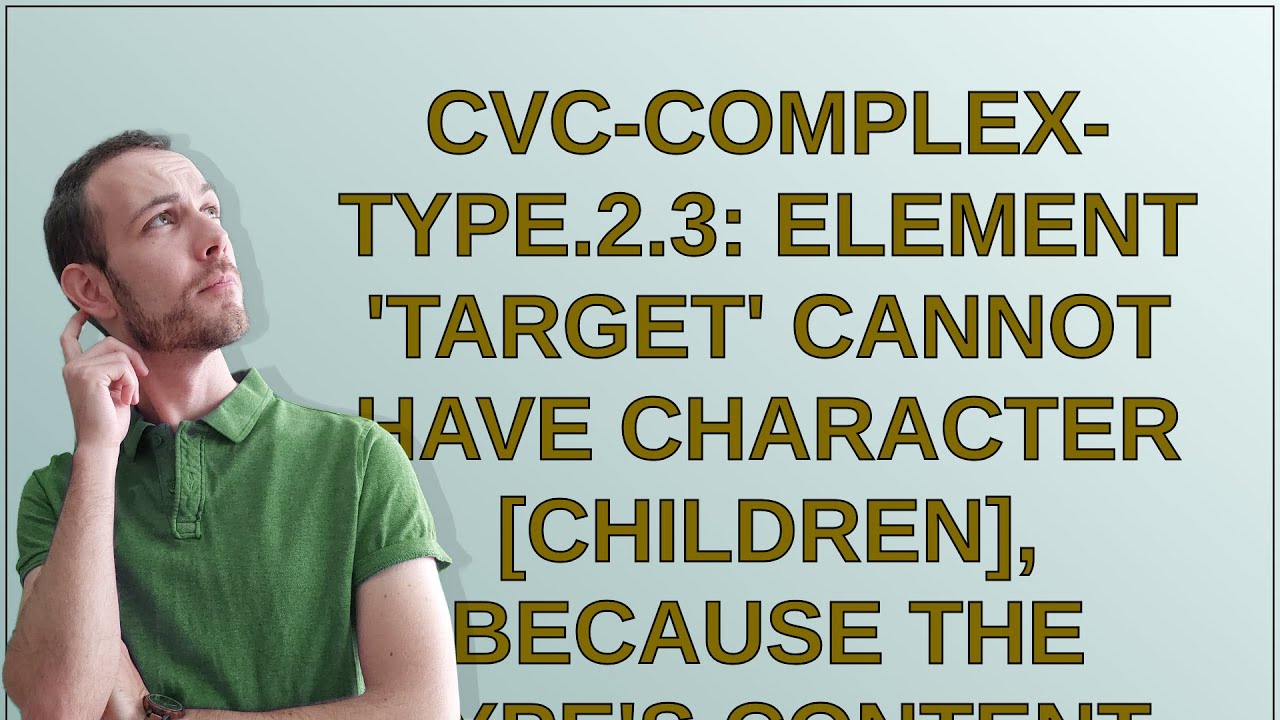 Gis: cvc-complex-type.2.3: Element 'Target' cannot have character ... Gis: cvc-complex-type.2.3: Element 'Target' cannot have character ...