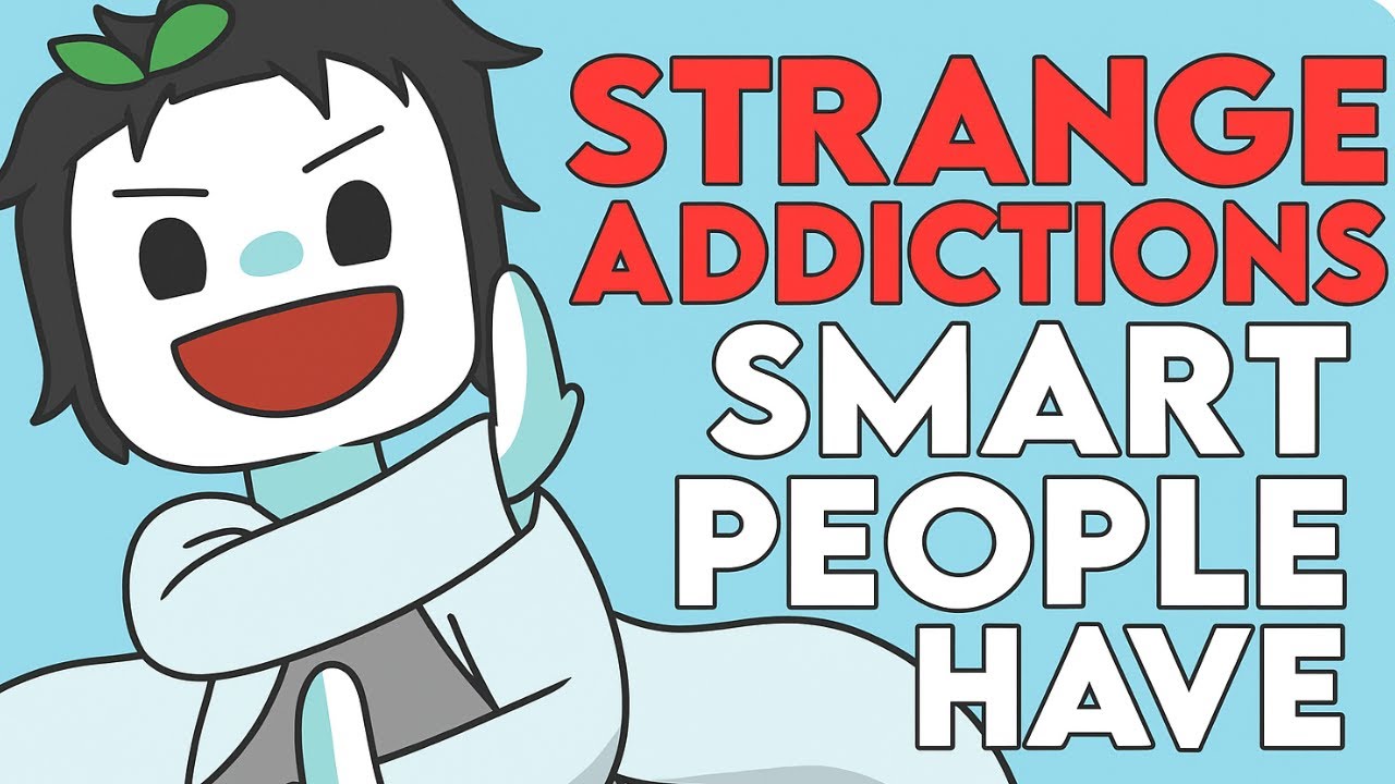 7 Strange Addictions Only Smart People Have - YouTube