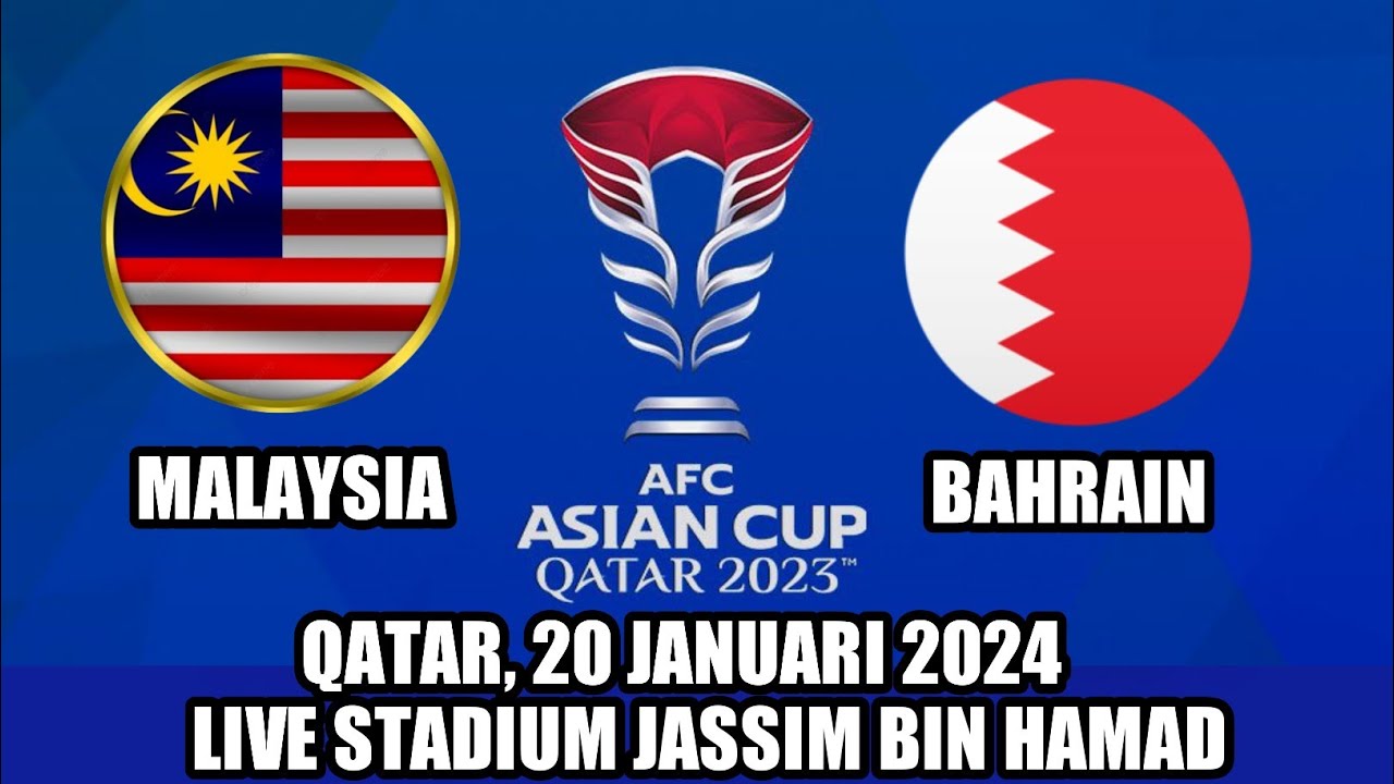 🔴 LIVE MALAM INI MALAYSIA VS BAHRAIN PIALA ASIAN CUP QATAR 2024 - YouTube