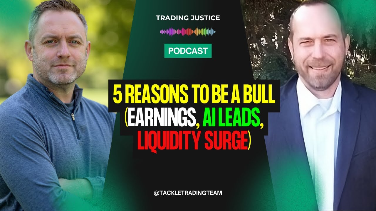 Trading Justice: 5 Reasons to Be a Bull (Earnings, AI leads, Liquidity ...