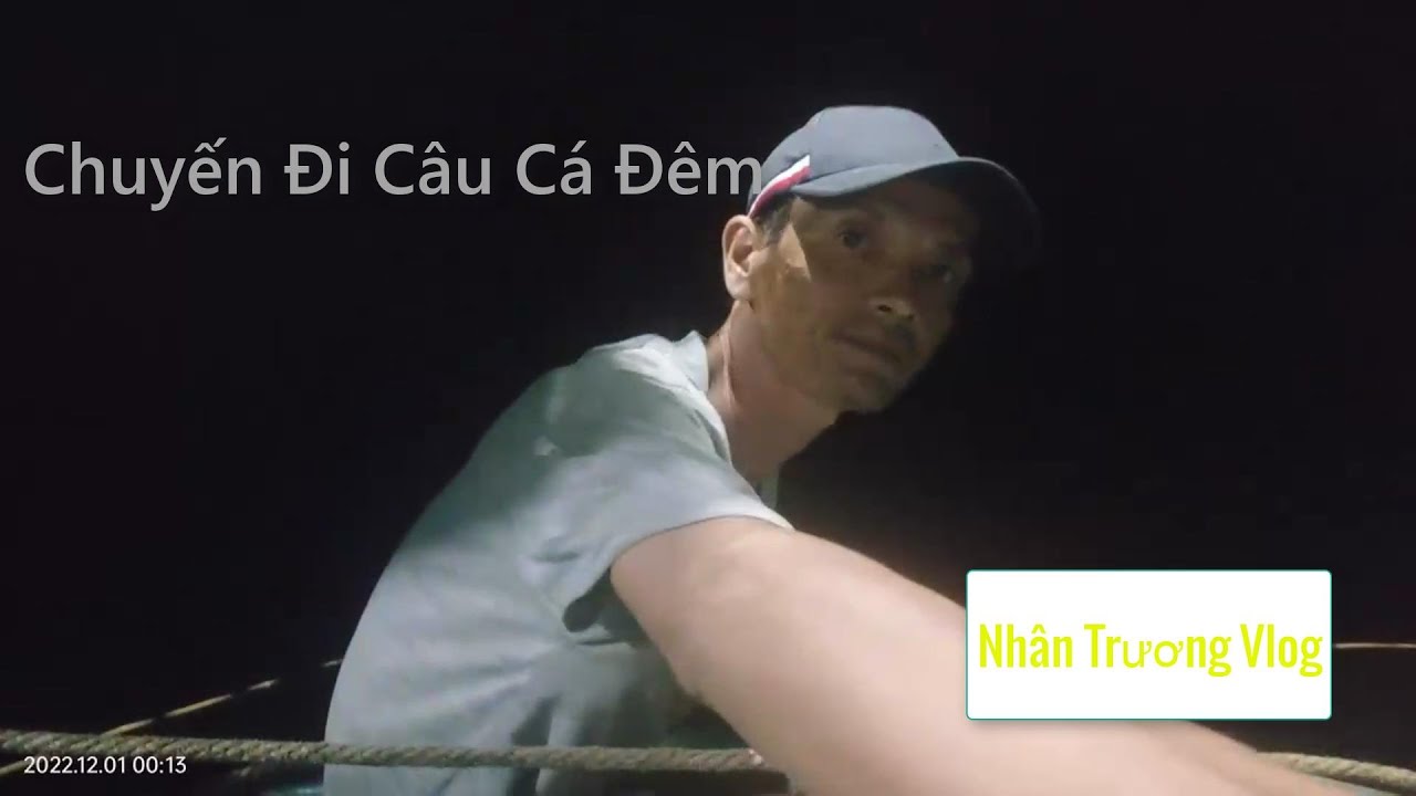 Nhân Trương Vlog | Chuyến Đi Câu Cá Đêm - YouTube