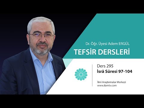 Tefsir Dersi - 295 (İsrâ Sûresi 97 -104. Ayetler) - Adem Ergül