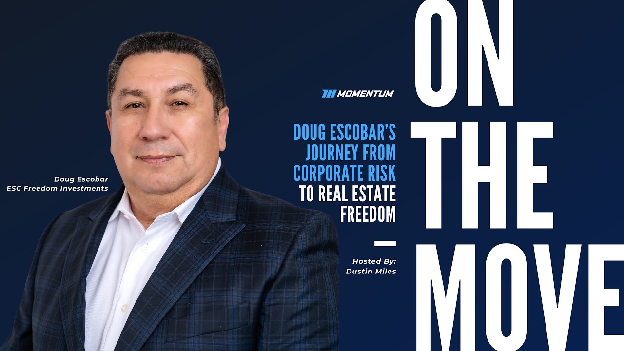 On The Move Ep. 047: Doug Escobar’s Journey from Corporate Risk to Real ...