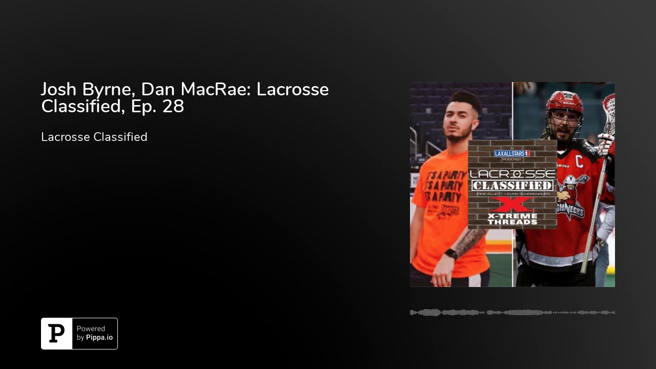 Josh Byrne, Dan MacRae: Lacrosse Classified, Ep. 28 - YouTube