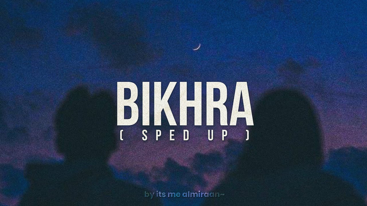 bikhra (sped up) - Abdul hanan, rovalio | remastered by its me almiraan ...
