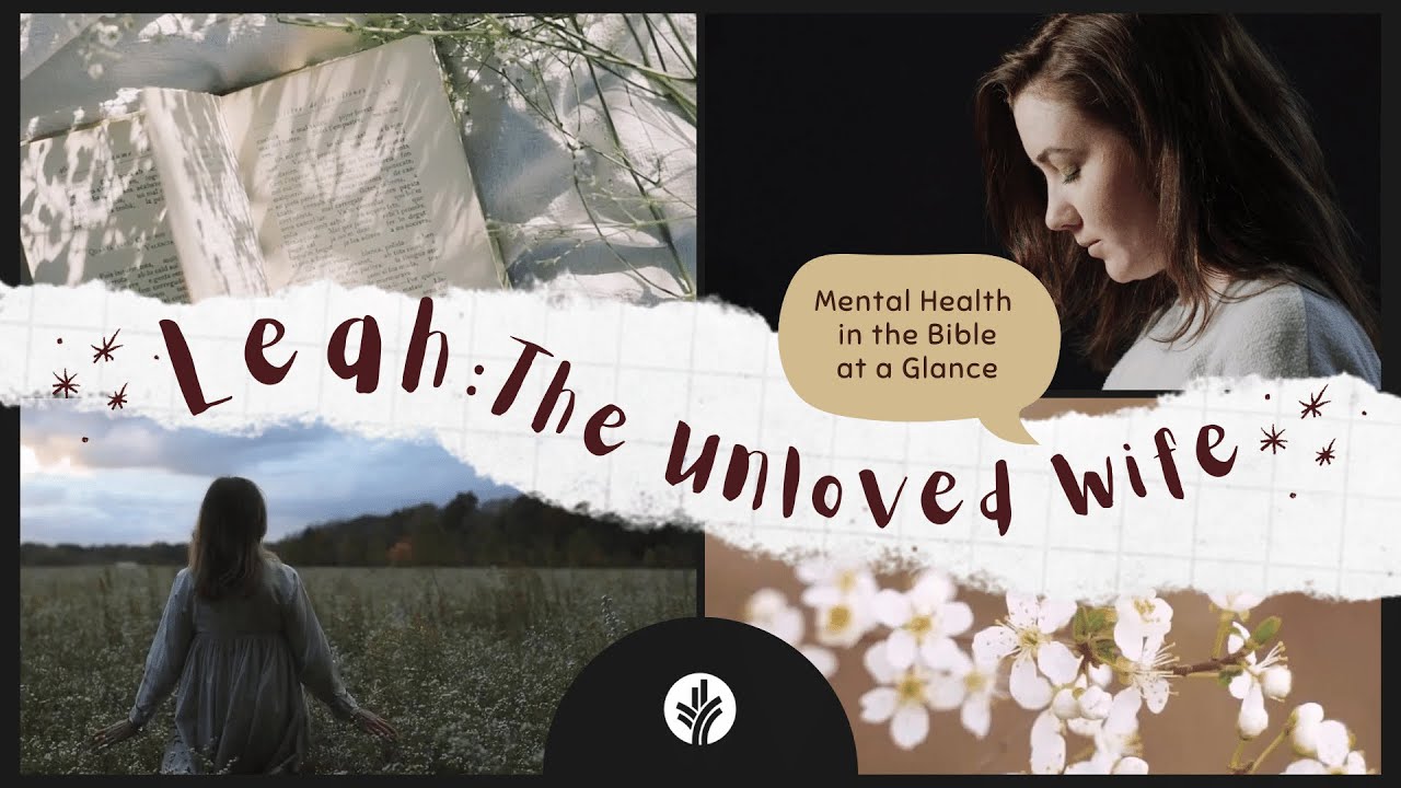 Mental Health in the Bible | Leah: The Unloved Wife - YouTube