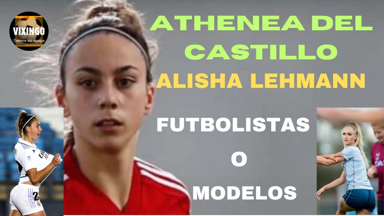 ATHENEA DEL CASTILLO. ¿FUTBOLISTA O MODELO? - YouTube