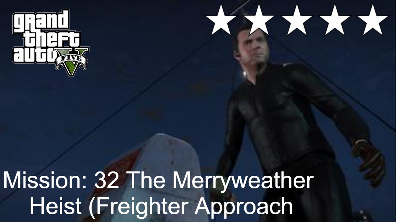GTA V: Mission 33 The Merryweather Heist (Freighter Approach) - YouTube