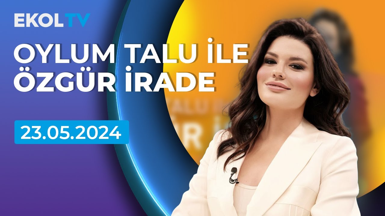 Oylum Talu İle Özgür İrade / 23.05.2024 - YouTube