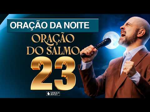 ORAÇÃO DA NOITE NO SALMO 23 - 12 BENÇÃOS  - PROTEÇÃO | BÊNÇÃOS | SAÚDE E FAVOR DE DEUS