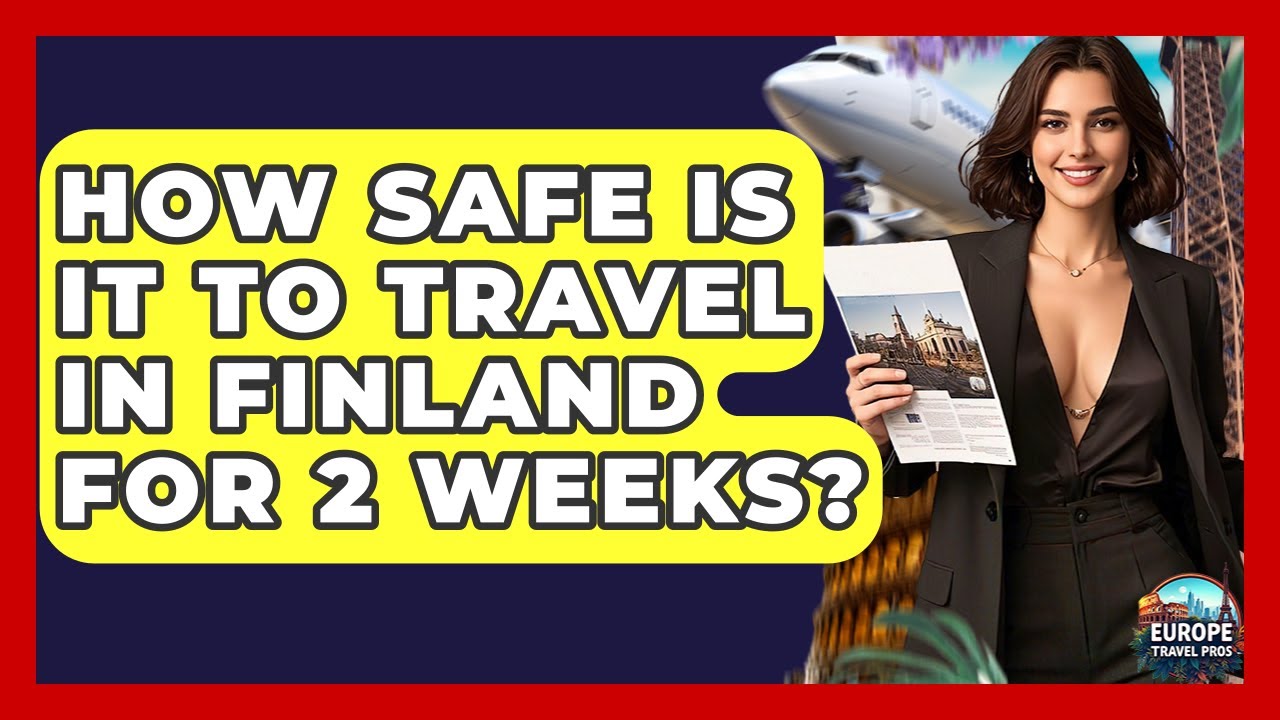 How Safe Is It To Travel In Finland For 2 Weeks? - Europe Travel Pros ...